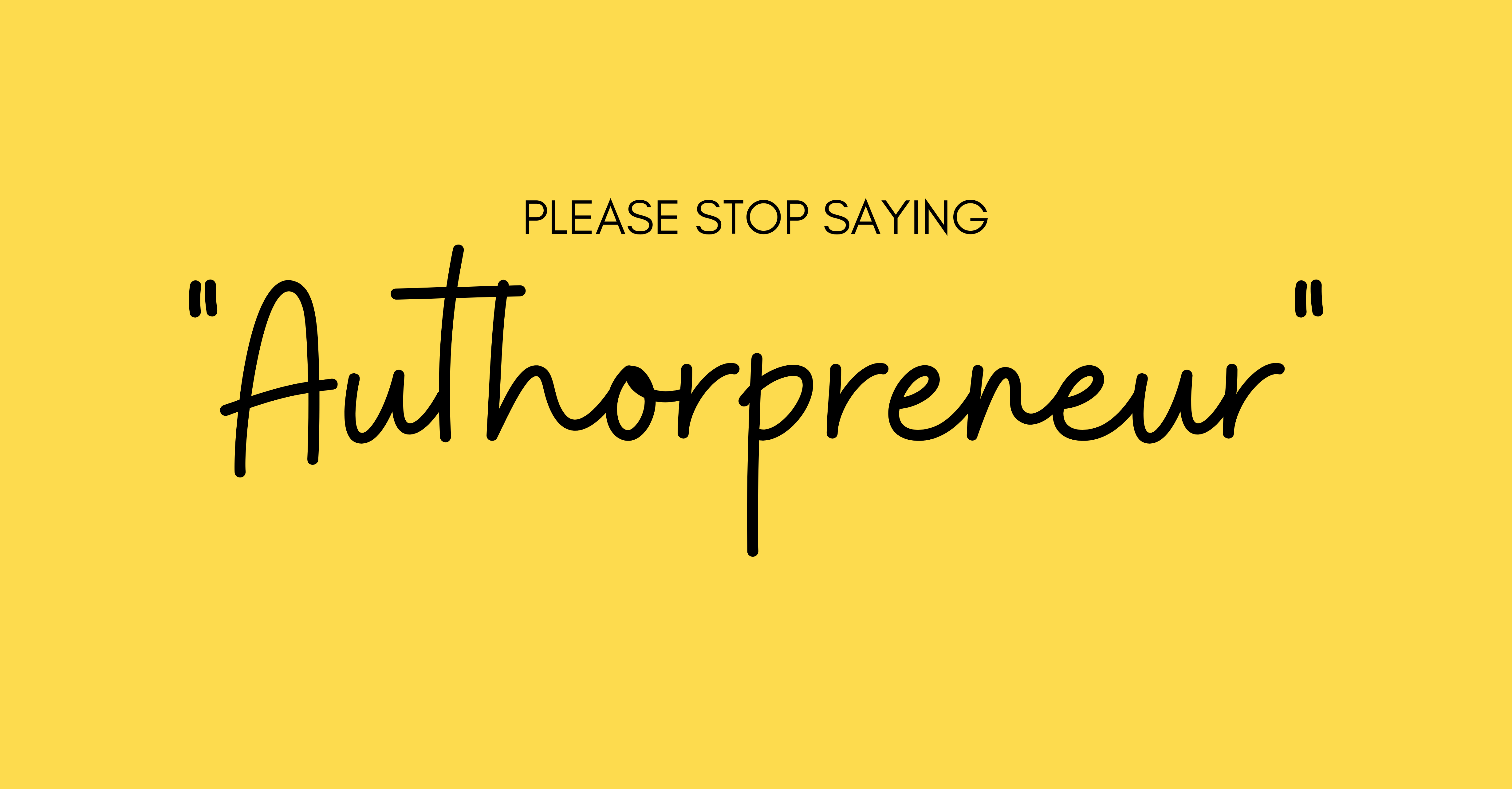 It's Time To Retire The Phrase "Authorpreneur"